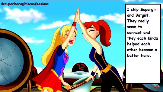 Dc Super Hero Girls Confessions — I Ship Supergirl And Batgirl They Really Seem To